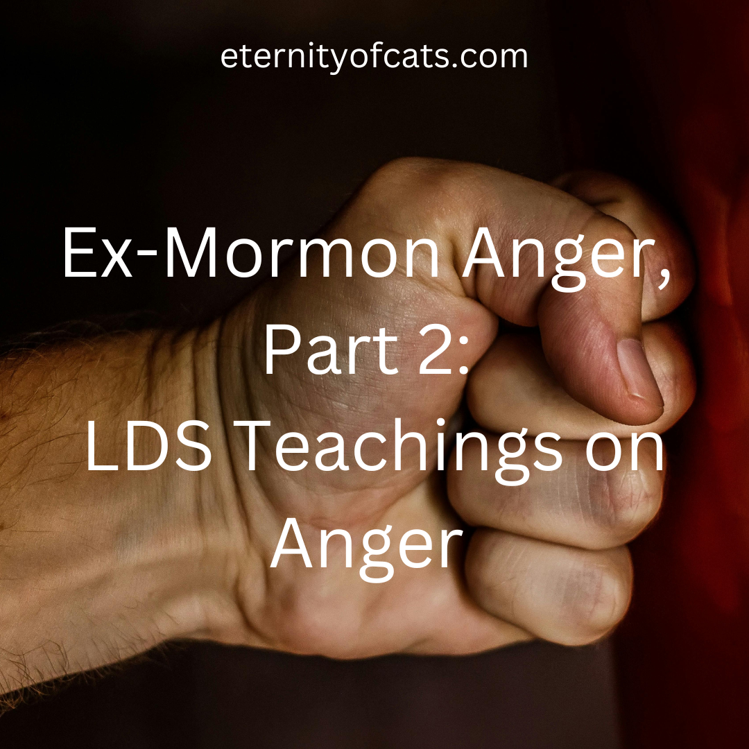 Ex-Mormon Anger, Part 2: LDS Teachings on Anger – Eternity of Cats